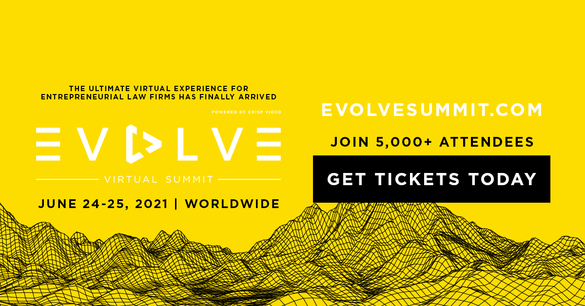 EVOLVE Summit 2021 | The Ultimate Virtual Experience for Entrepreneurial Law Firms